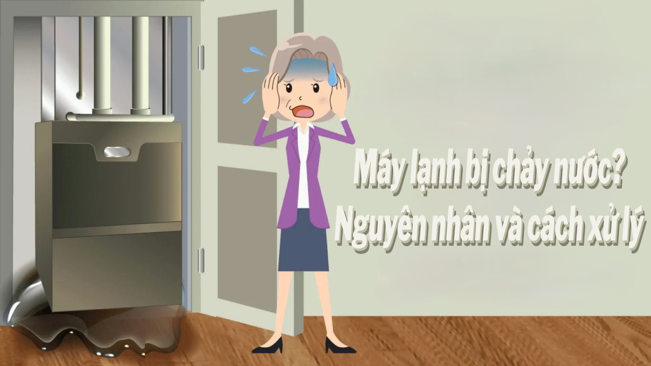 Nguyên nhân và cách xử lý khi máy lạnh chảy nước cần biết